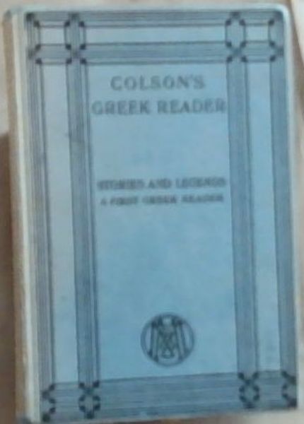 Stories and Legends: A First Greek Reader -With Notes, Vocabulary, and ...