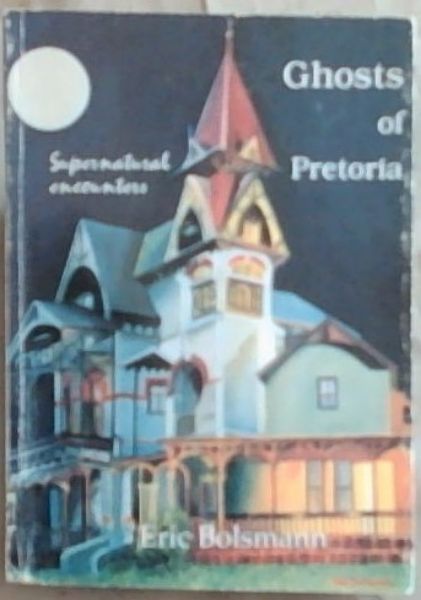 Ghosts of Pretoria: Supernatural Encounters