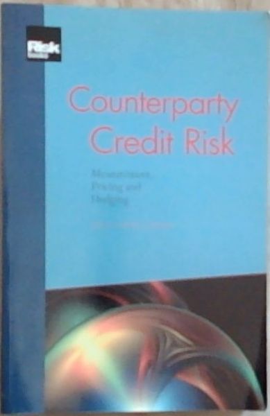 Counterparty Credit Risk: Measurement, Pricing and Hedging