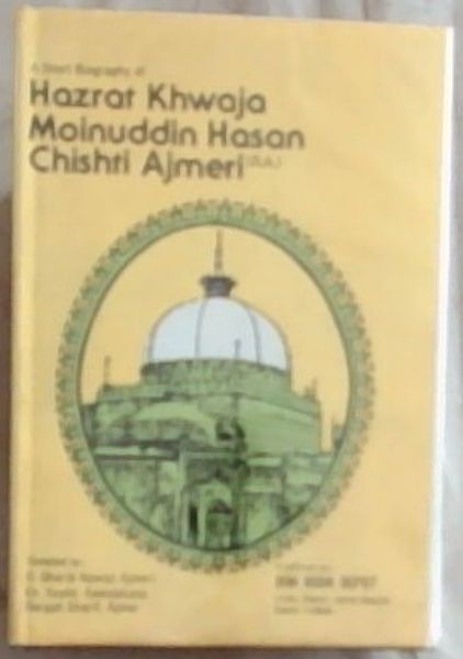 Khwaja-e-Azam: Short Biography of Hazrat Khwaja Moinuddin Hassan ...