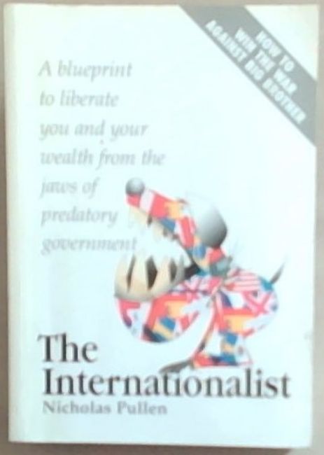 The Internationalist: A Blueprint to Liberate You and Your Wealth from ...