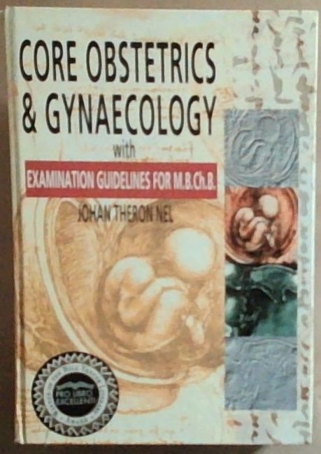 Core Obstetrics and Gynaecology with Examination Guidelines for M.B. Ch. B.