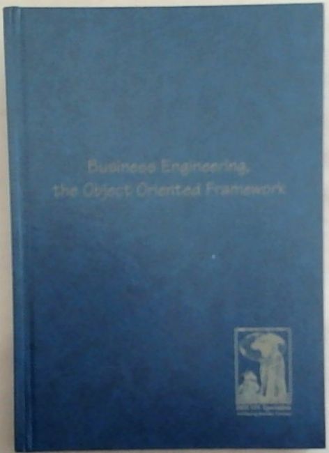 Business Engineering, the Object Oriented Framework (Patent Pending) Business Engineering, the Object Oriented Framework (Patent Pending)