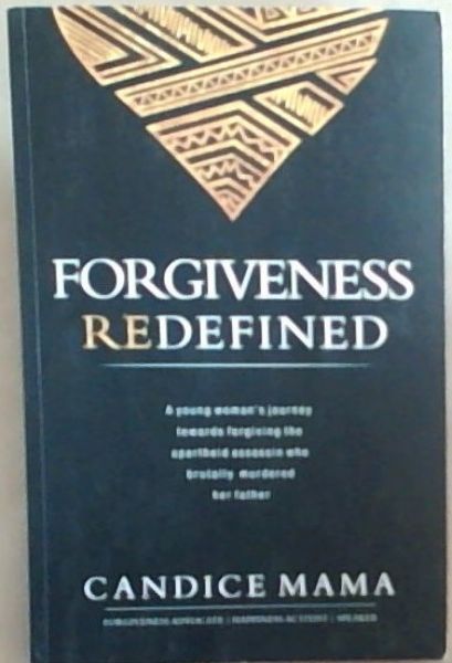 Forgiveness Redefined: A young woman's journey towards forgiving the ...