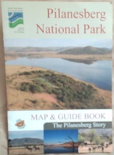 Pilanesberg National Park: Map And Guide Book. The Pilanesberg Story