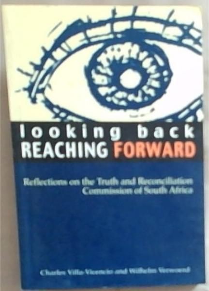 Looking Back, Reaching Forward: Reflections on the Truth and ...