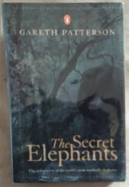 The Secret Elephants: The Rediscovery of the World's Most Southerly ...