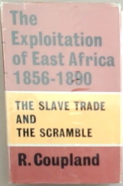 The Exploitation Of East Africa 1856 - 1890 : The Slave Trade and The ...