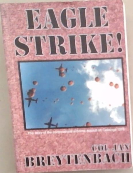 Eagle Strike: The Story Of The Controversial Airborne Assault On ...