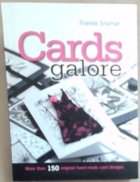 Cards Galore: More Than 150 Original Hand-made Card Designs