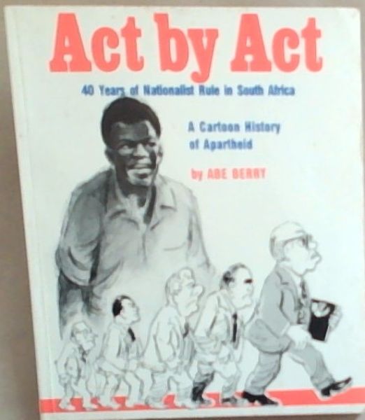 Act By Act: 40 Years Of Nationalist Rule In South Africa (A Cartoon ...