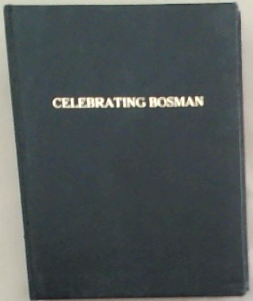 Celebrating Bosman: A Centenary Selection of Herman Charles Bosman's