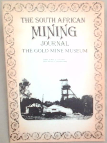 The South African Mining Journal: The Gold Mine Museum (Number 14 Shaft ...