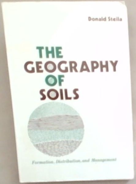 The Geography of Soils: Formation, distribution, and management