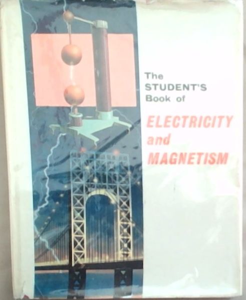 The Student's Book Of Electricity And Magnetism