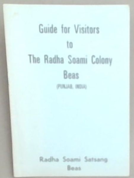 Guide for Visitors to The Radha Soami Colony Beas