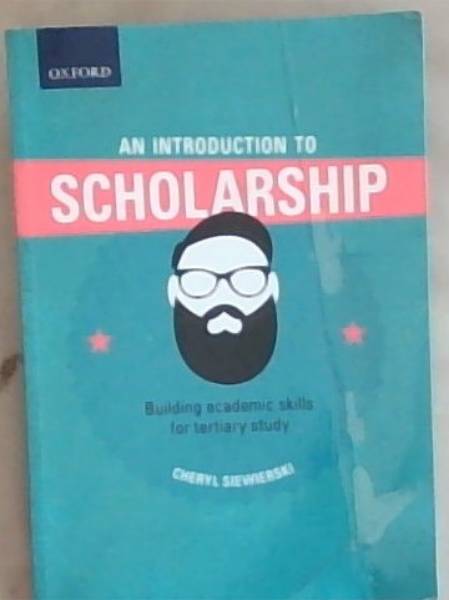An Introduction to Scholarship, Building academic skills for tertiary study