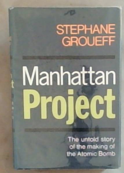 Manhattan Project: The Untold Story of the Making of the Atomic Bomb