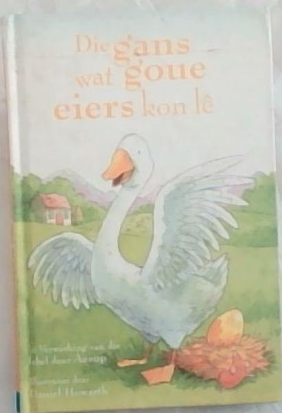 Die Gans Wat Goue Eiers Kon Le