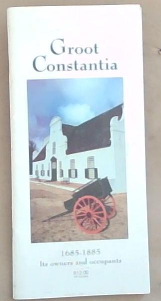 Groot Constantia, 1685-1885: Its Owners and Occupiers