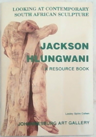 Looking at contemporary South African sculpture: Jackson Hlungwani : a ...