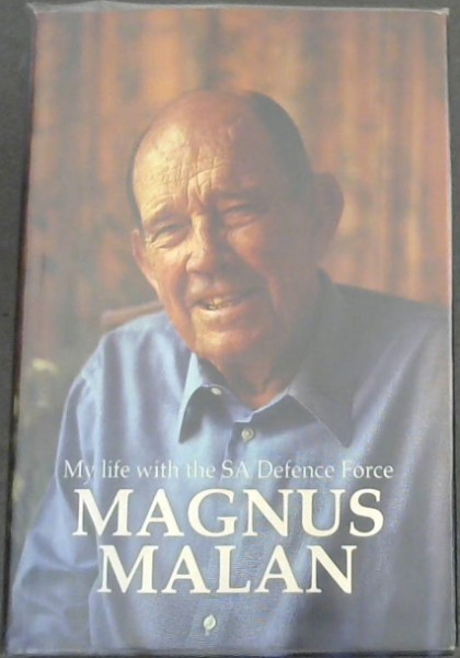 Magnus Malan: My Life with the SA Defence Force