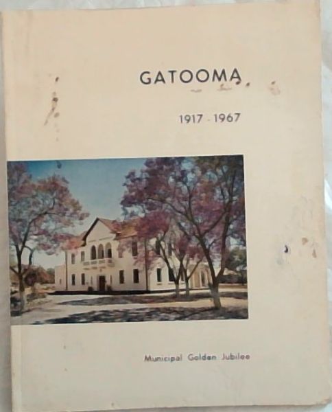Gatooma 1917 - 1967. Municipal Golden Jubilee
