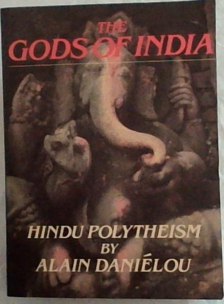 The Gods of India: Hindu Polytheism
