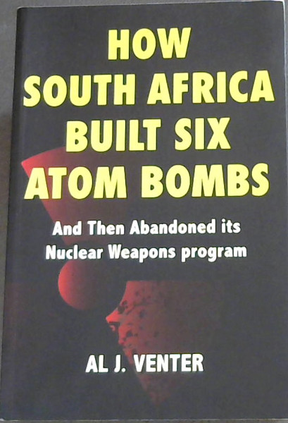 How South Africa Built Six Atom Bombs And Then Abandoned its Nuclear ...