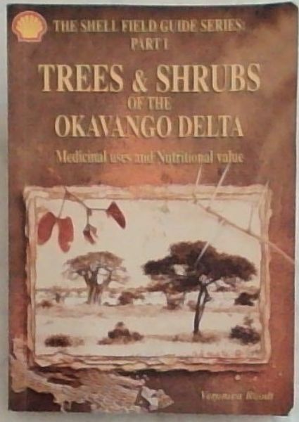 Trees & Shrubs of the Okavango Delta: Medicinal Uses and Nutritional ...
