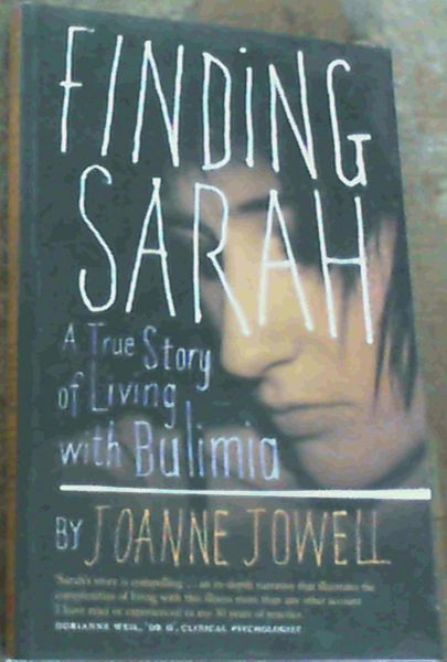 Finding Sarah : A True Story of Living with Bulimia [Signed]