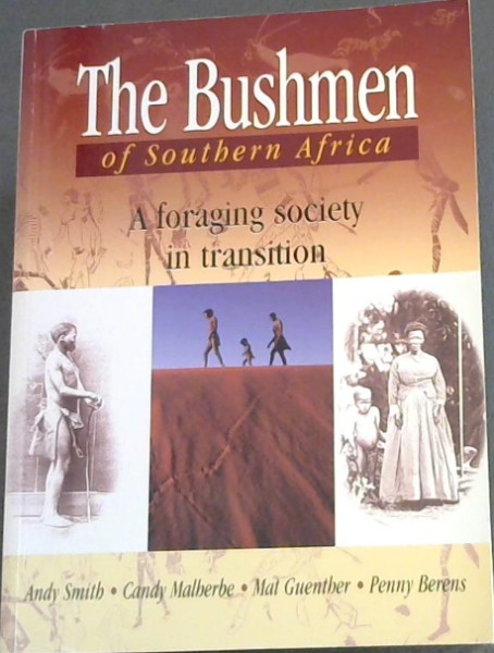 The Bushmen of Southern Africa: A Foraging Society in Transition