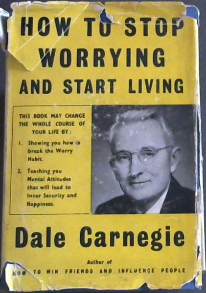 How to Stop Worrying and Start Living