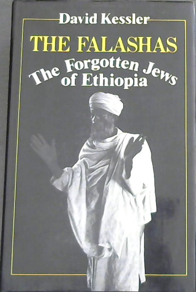 The Falashas ( The Forgotten Jews of Ethiopia The Falashas ( The Forgotten Jews of Ethiopia