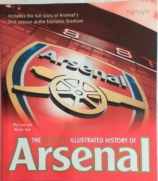 The Official Illustrated History of Arsenal 1886-2007