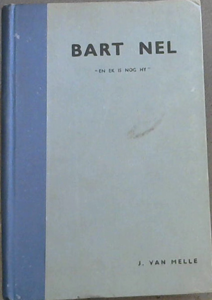 BART NEL - 'En Ek Is Nog HY' ('n Roman uit die tyd van die Rebellie van ...