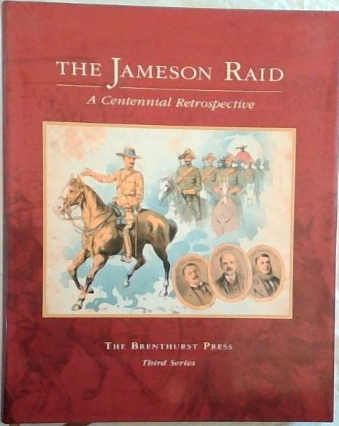 The Jameson Raid: A centennial retrospective (The Brenthurst Press ...