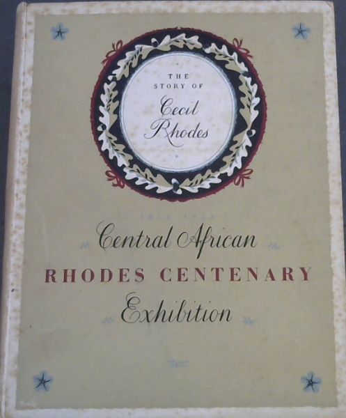 The Story of Cecil Rhodes ; Set out in a series of historical pictures ...