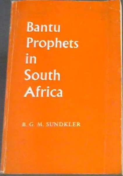 Bantu Prophets in South Africa (International African Institute)