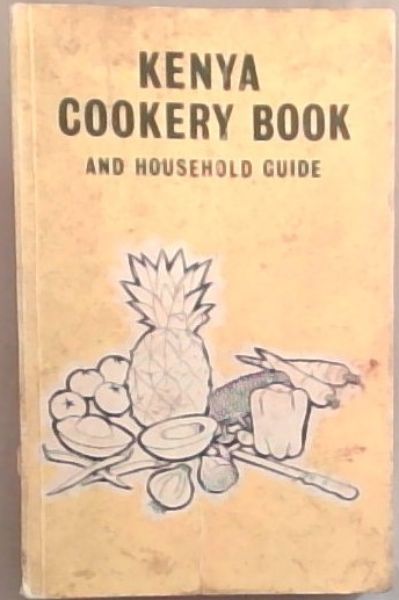 The Kenya Cookery Book and Household Guide