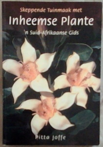 Skeppende Tuinmaak met Inheemse Plante 'n Suid -Afrikaase Gids