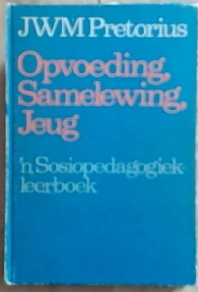 Opvoeding, Samelewing, Jeug : 'n sosiopedagogiekleerboek