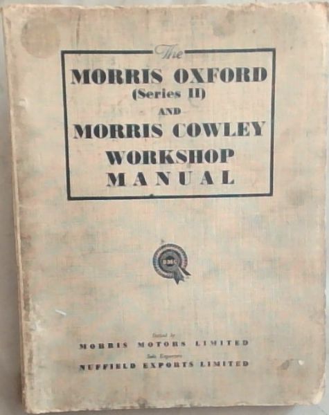 The Morris Oxford (series 2) and Morris Cowley Workshop Manual []Oxford ...