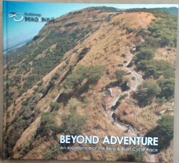 Beyond Adventure: An Experience Of The Berg and Bush Cycle Race