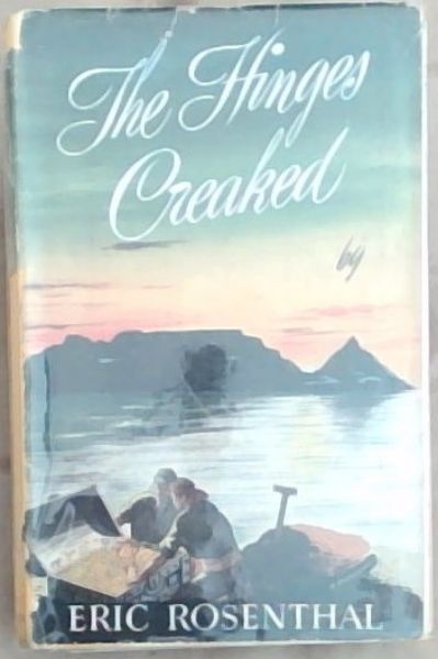 The Hinges Creaked : True Stories of South African Treasure Lost and Found