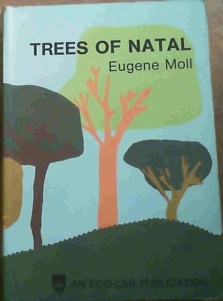 Trees of Natal: A comprehensive field guide to over seven hundred ...