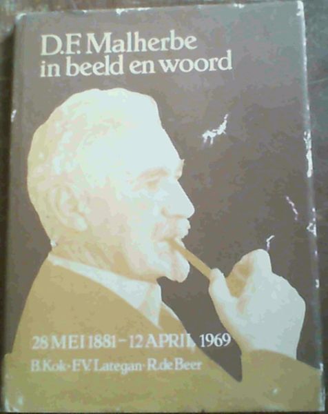 D.F. Malherbe in beeld en woord: 28 Mei 1881 - 12 April 1969