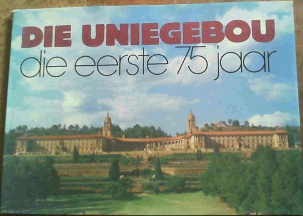 Die Uniegebou die eerste 75 jaar
