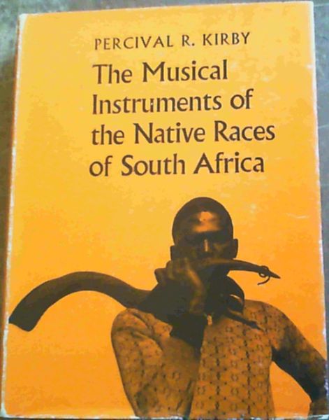 The Musical Instruments of the Native Races of South Africa