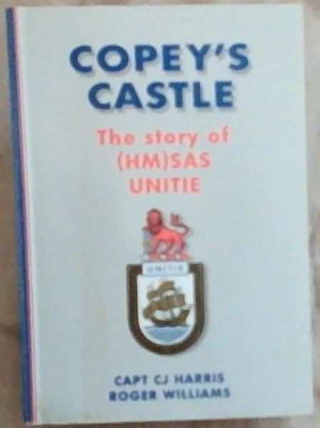 Copey's Castle, The Story of (HM)SAS Unitie